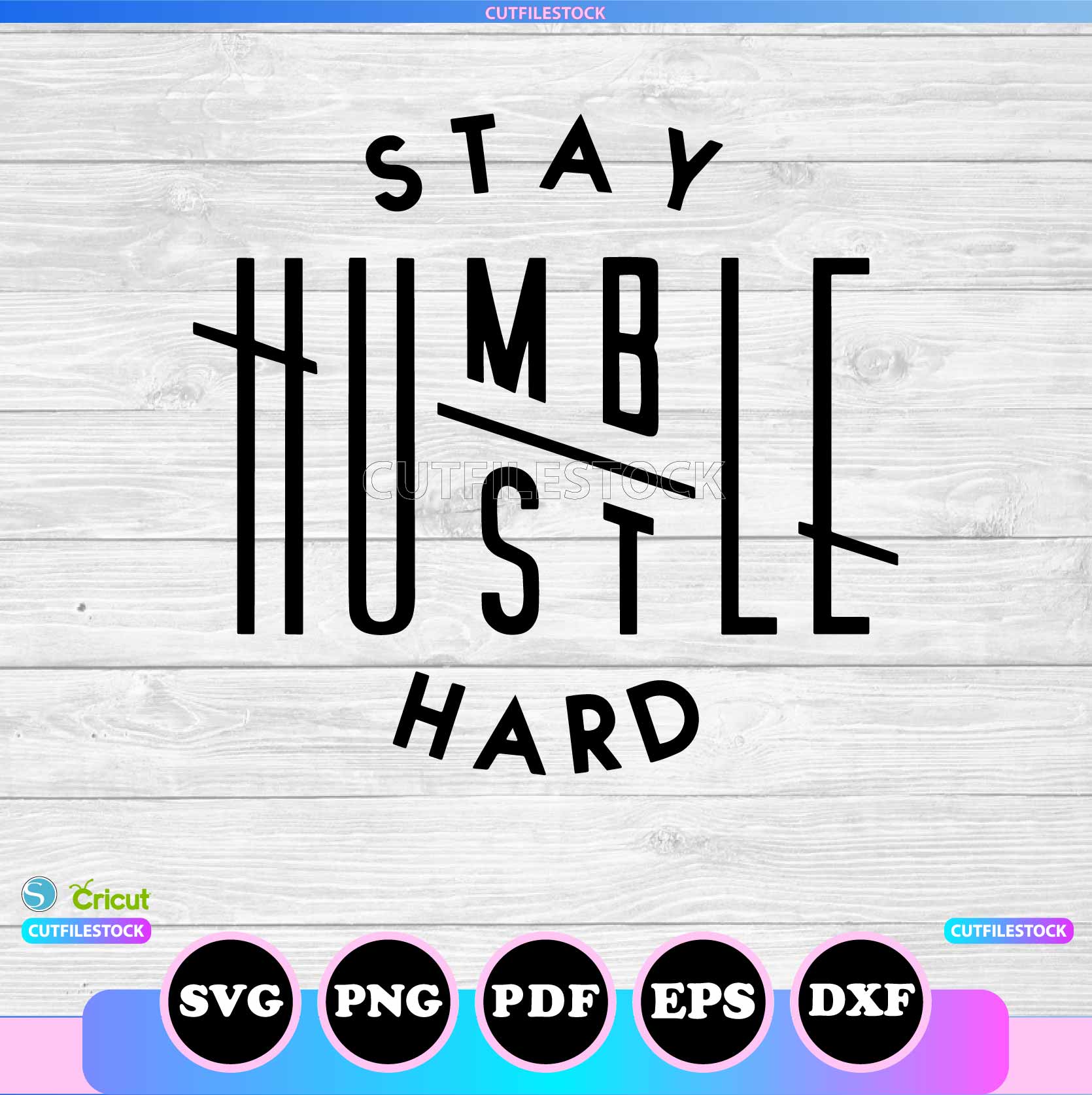 Stay Humble Hustle Hard Svg, Png, Cricut, Motivation Quote Svg